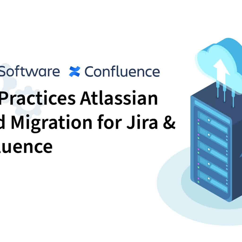 Best Practices Cloud Migration Jira und Confluence - XALT Best Practices Cloud Migration Jira und Confluence - XALT